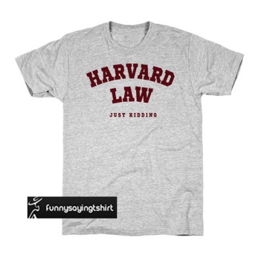 Harvard Law t shirt - funnysayingtshirts